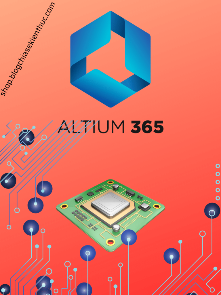 Altium 365 & Altium Designer giá rẻ 2026 (thiết kế mạch điện)